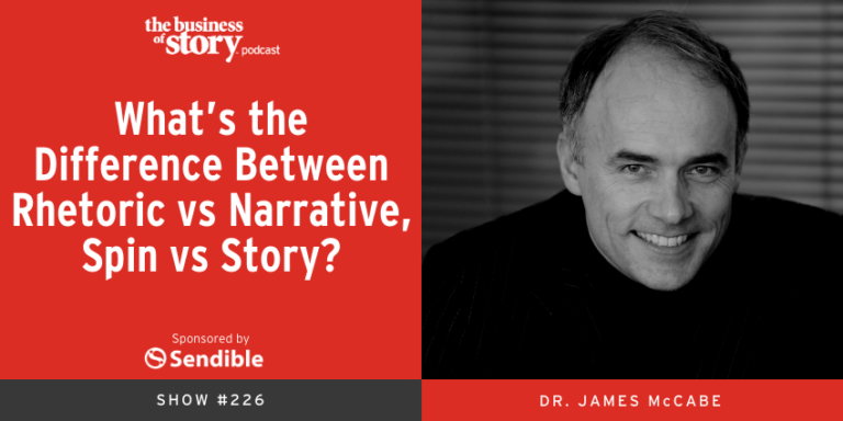 #226: What’s the Difference Between Rhetoric vs Narrative, Spin vs Story?