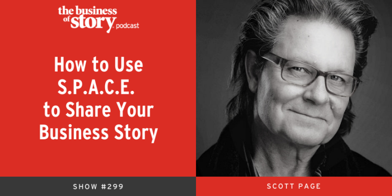 #299: How to Use S.P.A.C.E. to Share Your Business Story