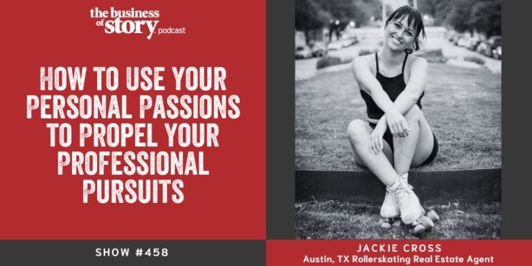 #458: How to Use Your Personal Passions to Propel Your Professional ...